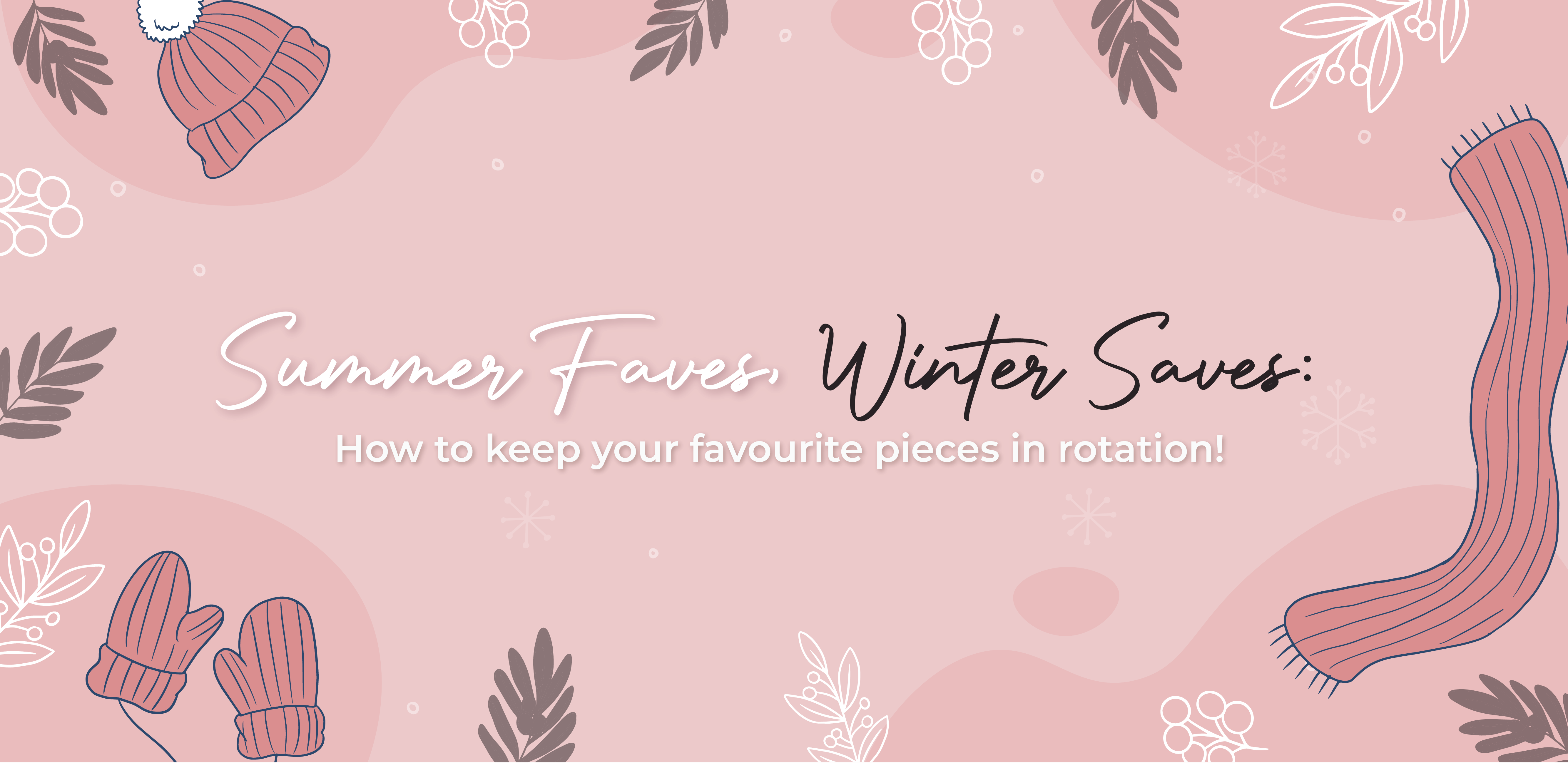 Summer Faves, Winter Saves: How to keep your favourite pieces in rotat ...